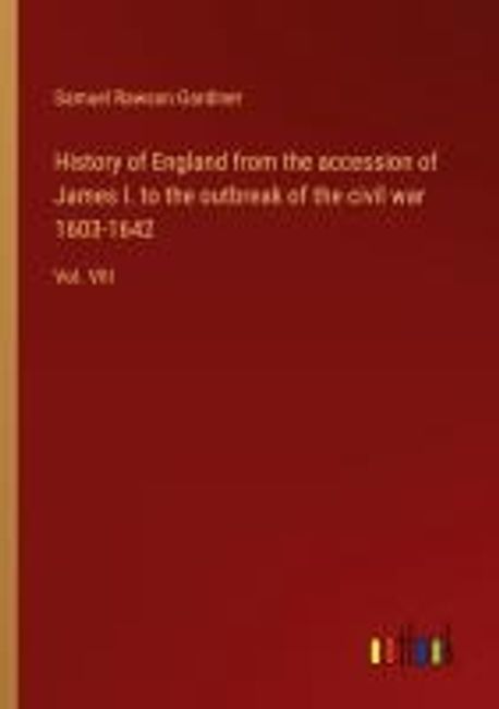 History of England from the accession of James I. to the outbreak of ...