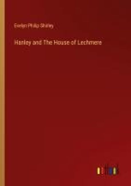 Hanley and The House of Lechmere | Shirley, Evelyn Philip - 교보문고