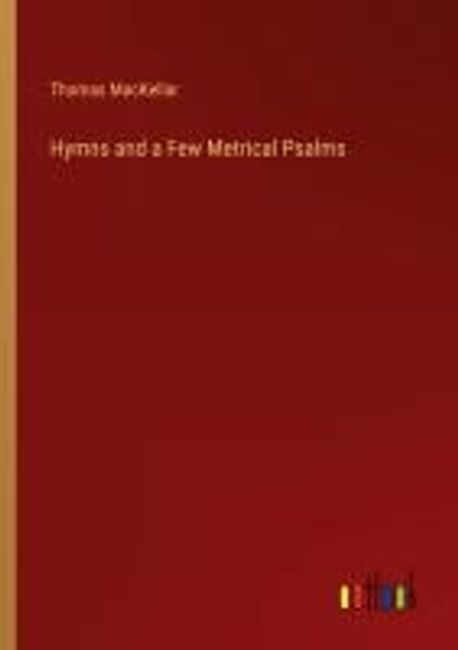 Hymns and a Few Metrical Psalms | Mackellar, Thomas - 교보문고
