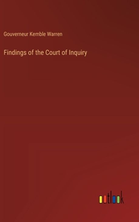 Findings of the Court of Inquiry | Warren, Gouverneur Kemble - 교보문고
