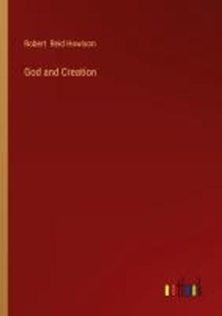 God and Creation | Howison, Robert Reid - 교보문고