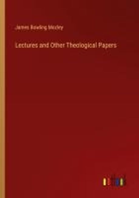 Lectures and Other Theological Papers | Mozley, James Bowling - 교보문고