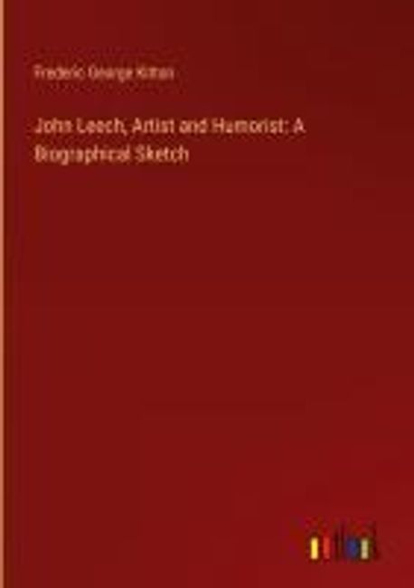 John Leech, Artist and Humorist | Kitton, Frederic George - 교보문고