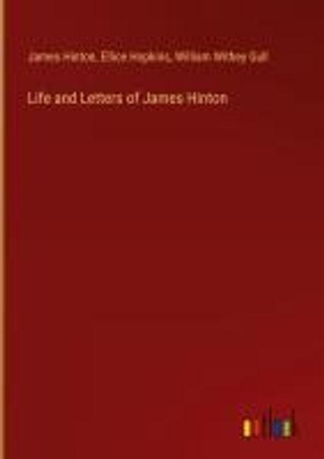 Life and Letters of James Hinton | Hinton, James - 교보문고