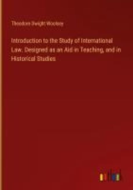 Introduction to the Study of International Law. Designed as an Aid in ...