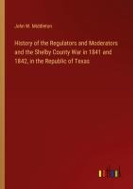 History of the Regulators and Moderators and the Shelby County War in ...