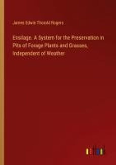Ensilage. A System for the Preservation in Pits of Forage Plants and ...