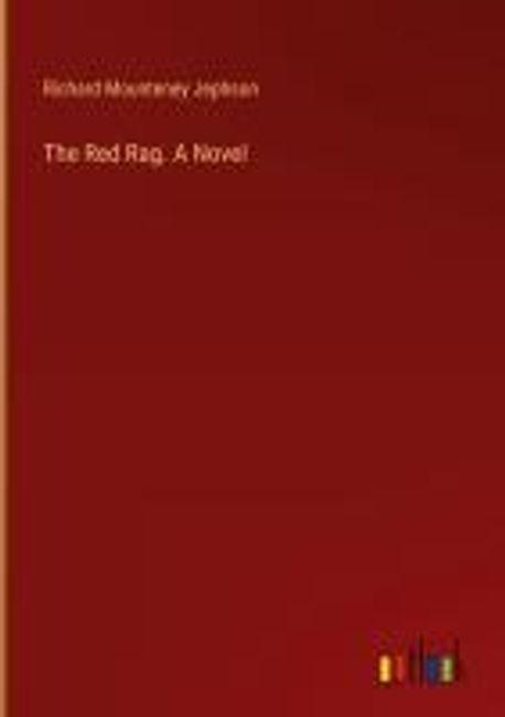 The Red Rag. A Novel | Jephson, Richard Mounteney - 교보문고