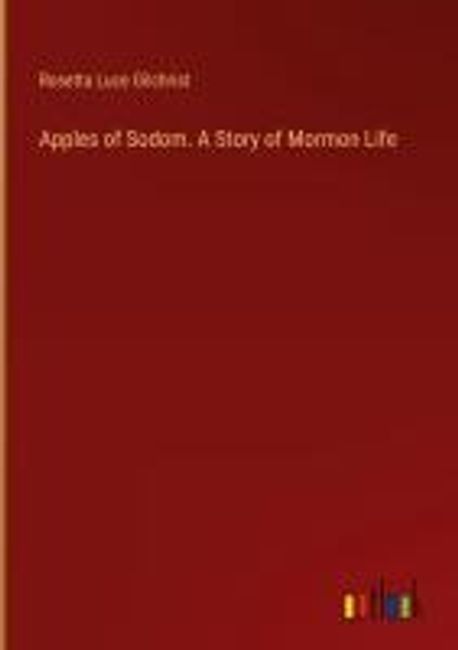 Apples of Sodom. A Story of Mormon Life | Gilchrist, Rosetta Luce - 교보문고