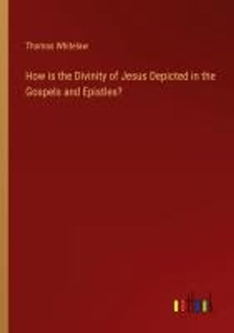 How is the Divinity of Jesus Depicted in the Gospels and Epistles ...