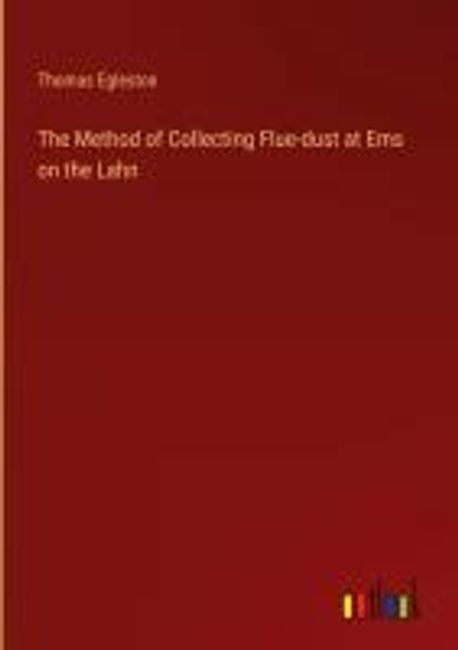 The Method of Collecting Flue-dust at Ems on the Lahn | Egleston ...