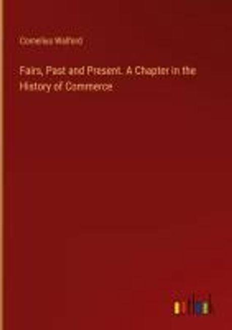 Fairs, Past and Present. A Chapter in the History of Commerce | Walford ...