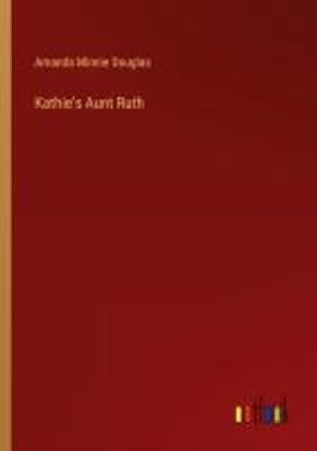 Kathie's Aunt Ruth | Douglas, Amanda Minnie - 교보문고