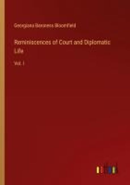 Reminiscences of Court and Diplomatic Life | Bloomfield, Georgiana ...