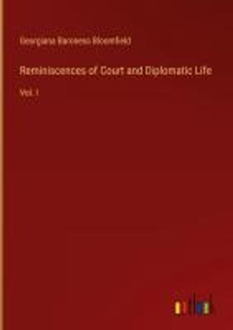 Reminiscences of Court and Diplomatic Life | Bloomfield, Georgiana ...