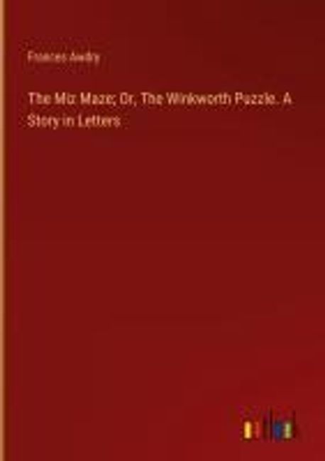 The Miz Maze; Or, The Winkworth Puzzle. A Story in Letters | Awdry ...