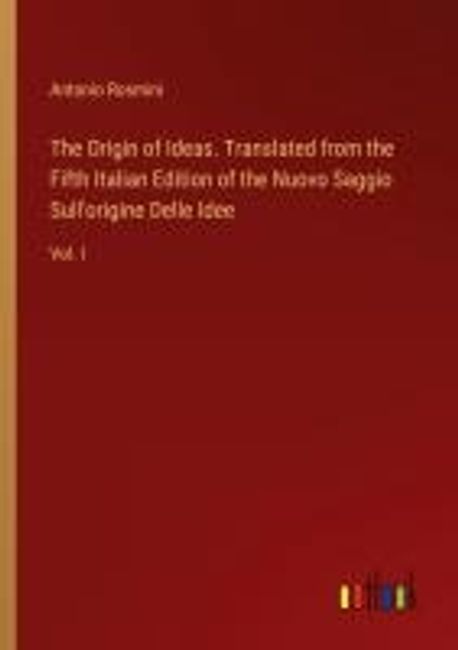 The Origin of Ideas. Translated from the Fifth Italian Edition of the ...