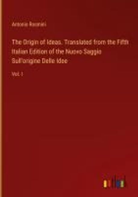 The Origin of Ideas. Translated from the Fifth Italian Edition of the ...