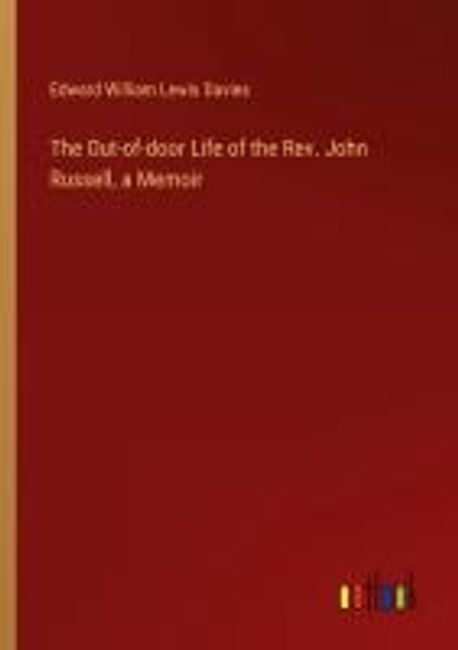 The Out-of-door Life of the Rev. John Russell, a Memoir | Davies ...