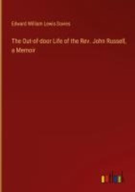 The Out-of-door Life of the Rev. John Russell, a Memoir | Davies ...