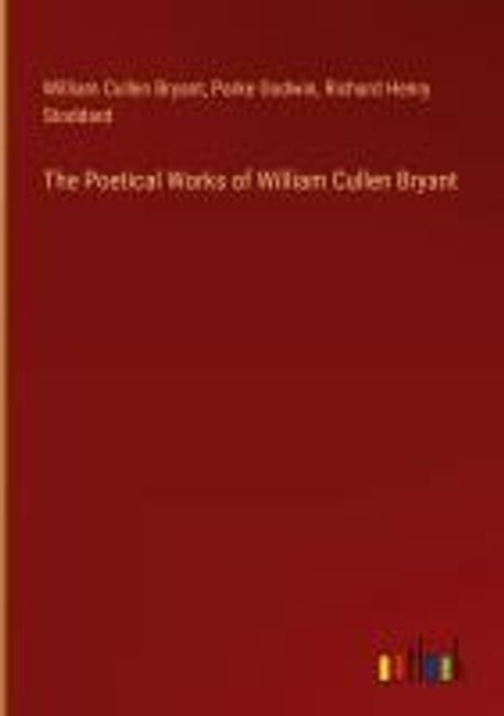 The Poetical Works of William Cullen Bryant | Bryant, William Cullen - 교보문고