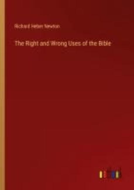 The Right and Wrong Uses of the Bible | Newton, Richard Heber - 교보문고