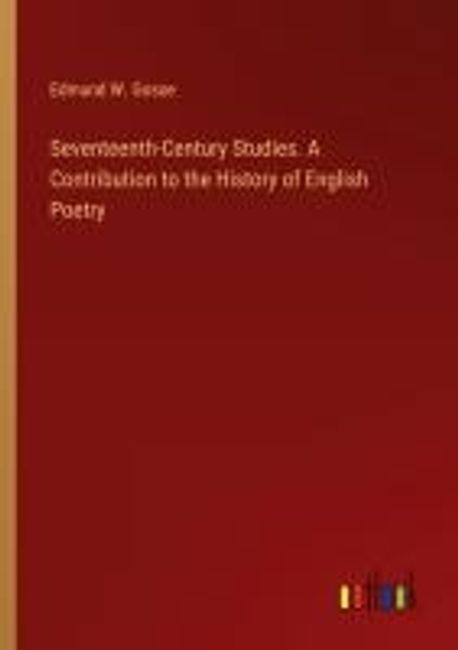 Seventeenth-Century Studies. A Contribution to the History of English ...