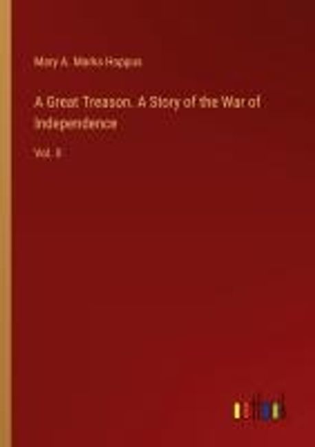A Great Treason. A Story of the War of Independence | Hoppus, Mary A ...