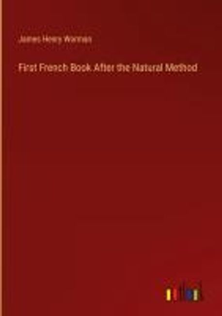 First French Book After the Natural Method | Worman, James Henry - 교보문고