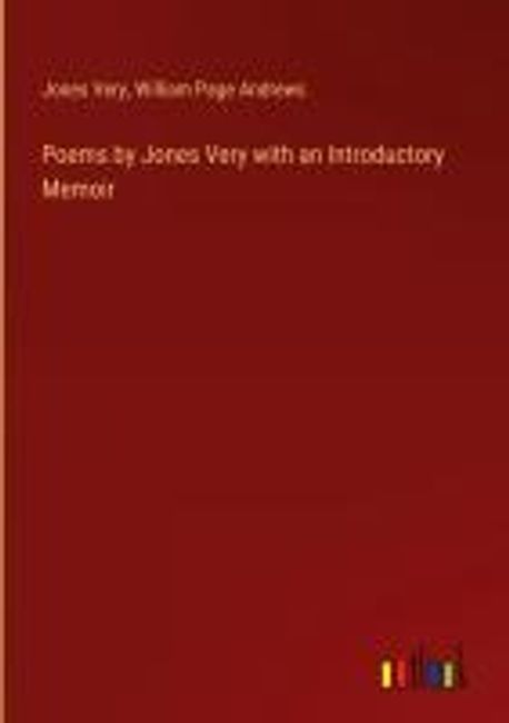 Poems by Jones Very with an Introductory Memoir | Very, Jones - 교보문고