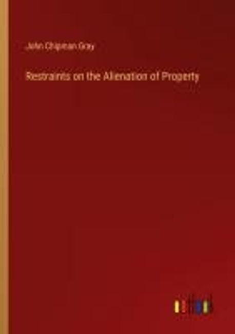 Restraints on the Alienation of Property | Gray, John Chipman - 교보문고