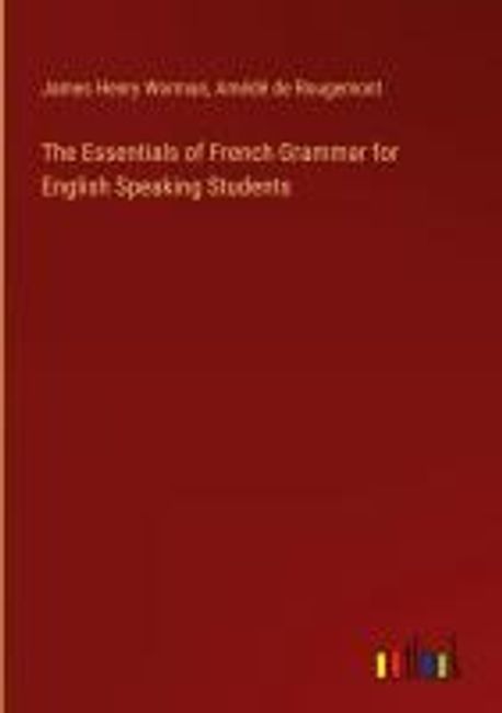 The Essentials of French Grammar for English Speaking Students | Worman ...