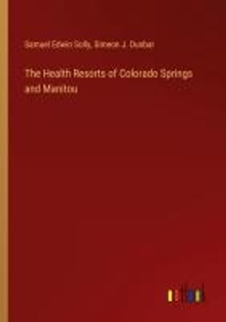 The Health Resorts of Colorado Springs and Manitou | Solly, Samuel ...