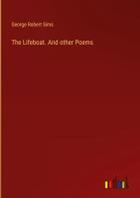 The Lifeboat. And other Poems | Sims, George Robert - 교보문고