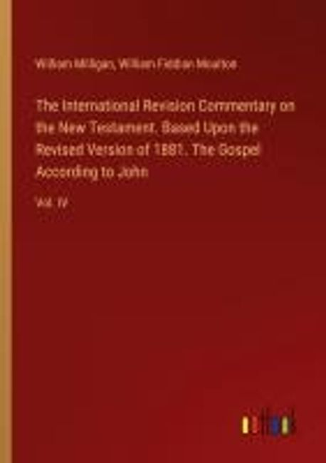 The International Revision Commentary on the New Testament. Based Upon ...