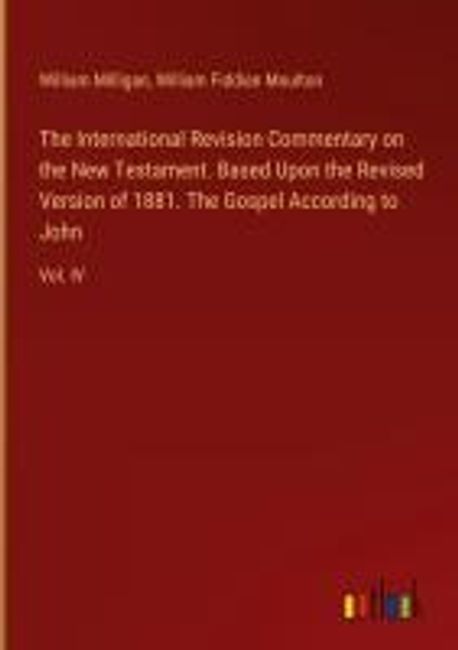 The International Revision Commentary on the New Testament. Based Upon ...