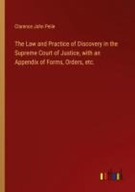 The Law and Practice of Discovery in the Supreme Court of Justice, with ...