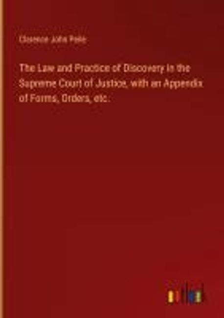 The Law and Practice of Discovery in the Supreme Court of Justice, with ...