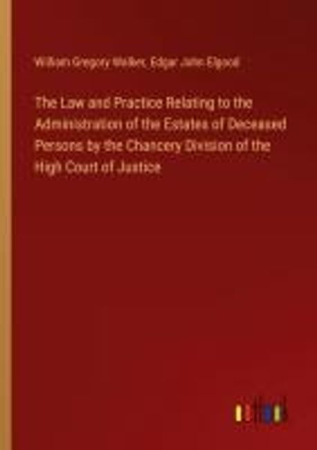 The Law and Practice Relating to the Administration of the Estates of ...