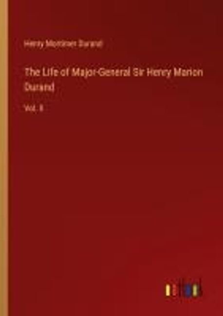 The Life of Major-General Sir Henry Marion Durand | Durand, Henry ...
