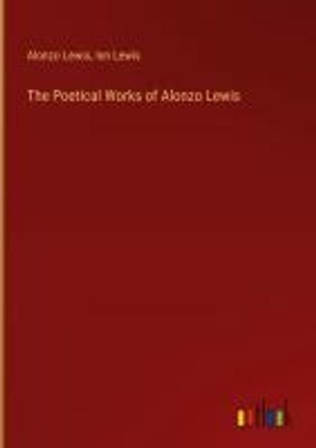 The Poetical Works of Alonzo Lewis | Lewis, Alonzo - 교보문고