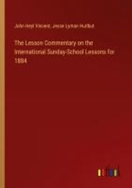 The Lesson Commentary on the International Sunday-School Lessons for ...