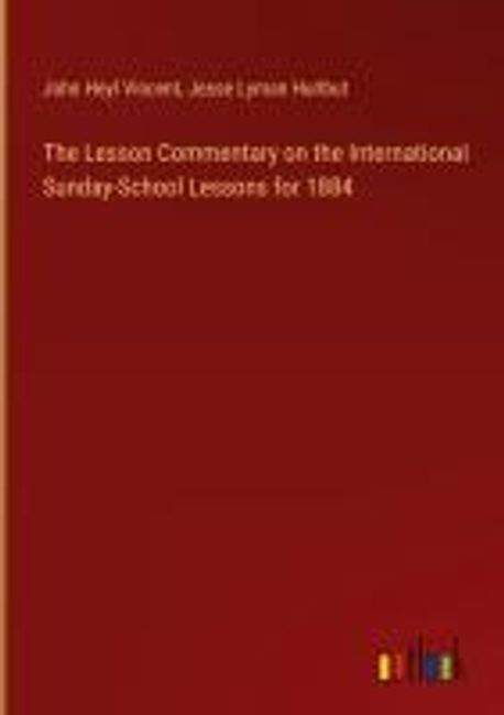 The Lesson Commentary on the International Sunday-School Lessons for ...
