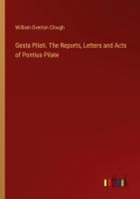 Gesta Pilati. The Reports, Letters and Acts of Pontius Pilate | Clough ...
