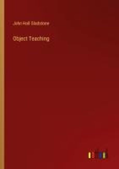 Object Teaching | Gladstone, John Hall - 교보문고
