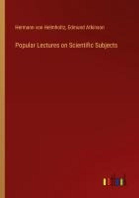 Popular Lectures on Scientific Subjects | Helmholtz, Hermann Von - 교보문고