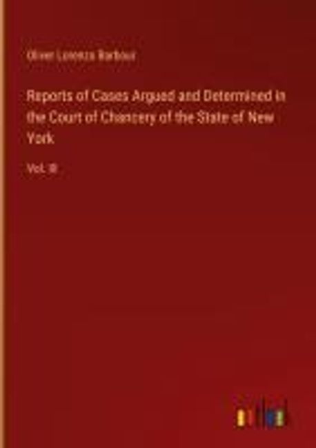 Reports of Cases Argued and Determined in the Court of Chancery of the State of New York ...