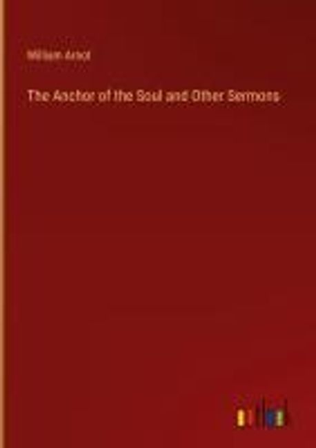 The Anchor of the Soul and Other Sermons | Arnot, William - 교보문고