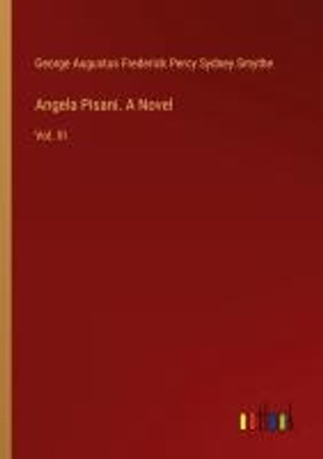 Angela Pisani. A Novel | Smythe, George Augustus Frederick Percy Sydney ...