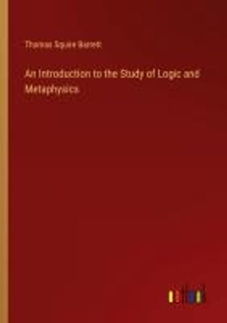 An Introduction to the Study of Logic and Metaphysics | Barrett, Thomas ...